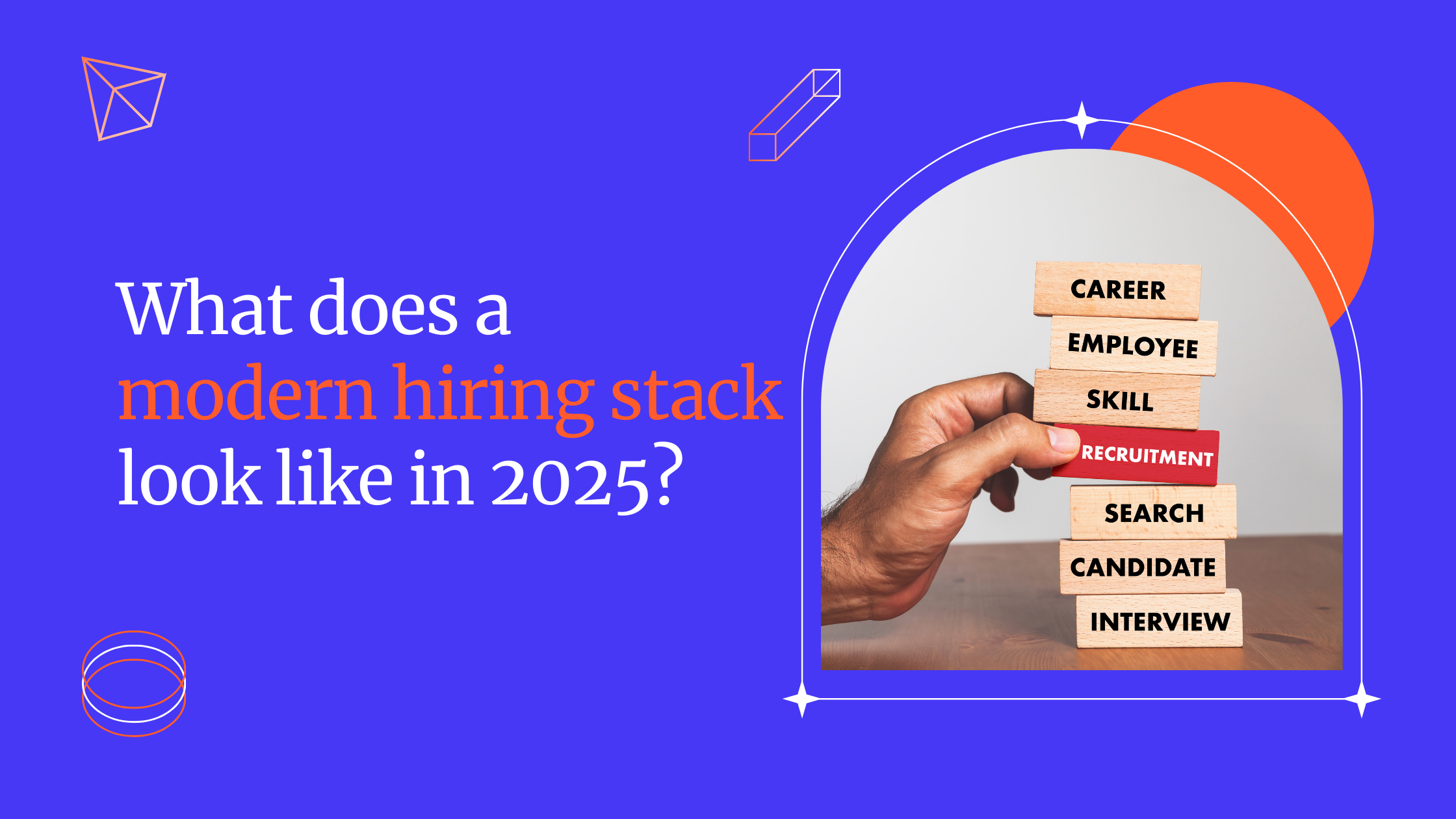 What does a modern hiring stack look like in 2025?